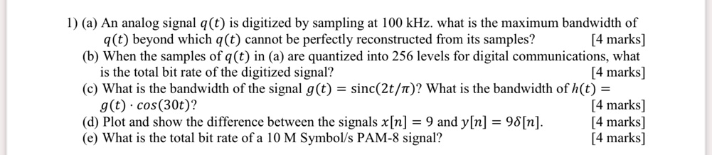 [GET ANSWER] 1 a an analog signal qt is digitized by sampling at 100 khz what is the maximum ...