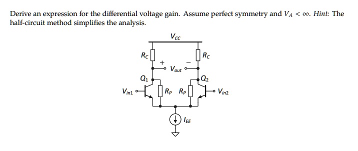 SOLVED: Derive an expression for the differential voltage gain. Assume ... SOLVED: Derive an expression for the differential voltage gain. Assume ...