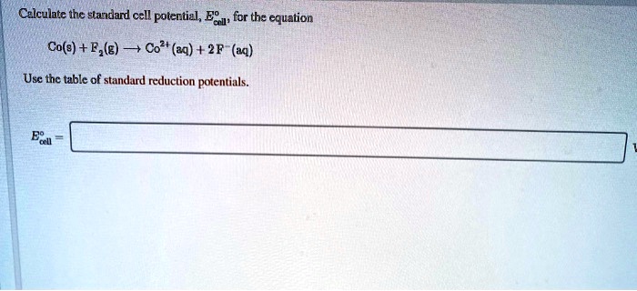 SOLVED: Celculate the standard ccIl potential, E%au: for the equation ...