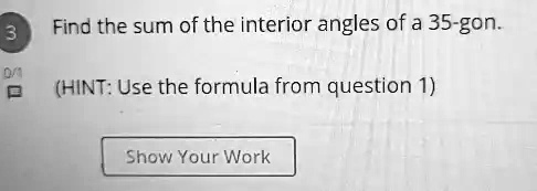 SOLVED: Find the sum of the interior angles of a 35-gon. (HINT: Use the ...