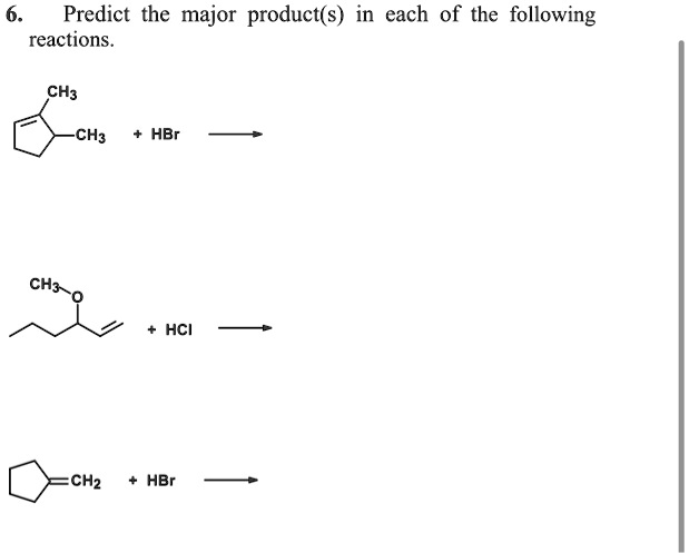 SOLVED: Predict the major product(s) in each of the following reactions ... SOLVED: Predict the major product(s) in each of the following reactions ...