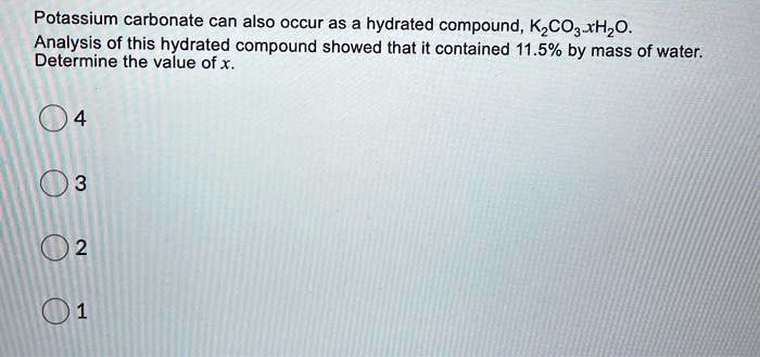 potassium carbonate can also occur as a hydrated compound kcog xhzo ...