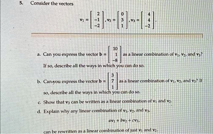 SOLVED: 5. Consider the vectors v₁, v₂, and v₃. a. Can you express the ...