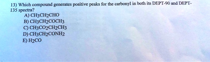 SOLVED: Which compound generates positive peaks for the carbonyl in ...