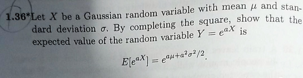 Solved Let X Be A Gaussian Random Variable With Mean μ And Standard Deviation σ By