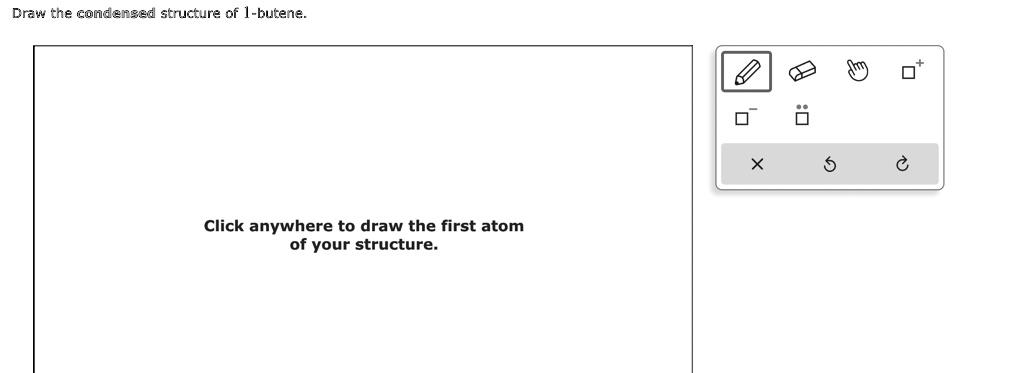 Draw the condensed structure of 1 butene draw the condensed...