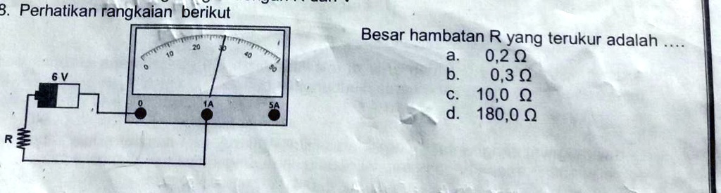 SOLVED: 8. perhatikan rangkaian diatasbesar hambatan R yang terukur ... SOLVED: 8. perhatikan rangkaian diatasbesar hambatan R yang terukur ...