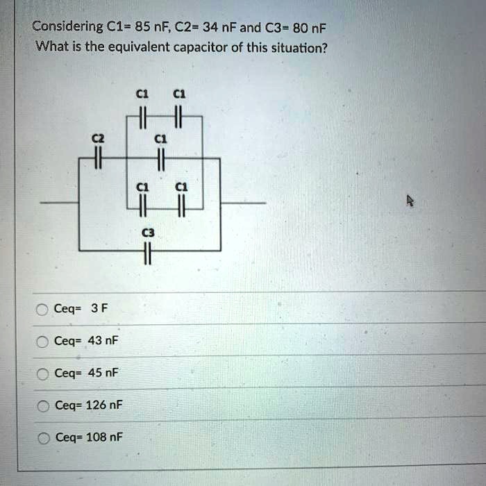 SOLVED: Considering C1= 85 nF; C2= 34 nF and C3= 80 nF What is the ...