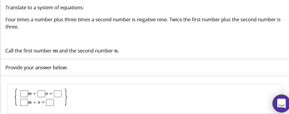 SOLVED: Translate to a system of equations: Four times a number plus three times a second number ...