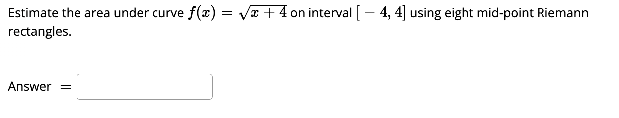 Solved Estimate The Area Under Curve F X √ X 4 On Interval [ 4 4
