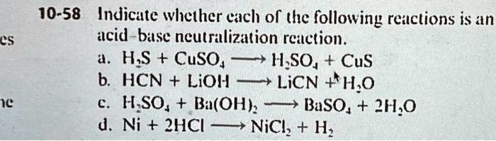 SOLVED: 10-58 Indicate whether each of the following reactions is an acid-base neutralization ...