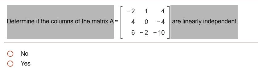 Solved 2 Determine If The Columns Of The Matrix A Are Linearly
