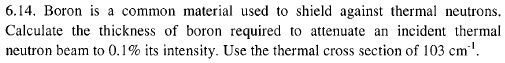 6.14. Boron is a common material used to shield against thermal ...