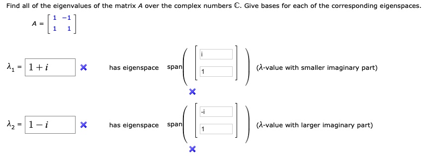 SOLVED: Find all of the eigenvalues of the matrix over the complex numbers C Give bases for each ...