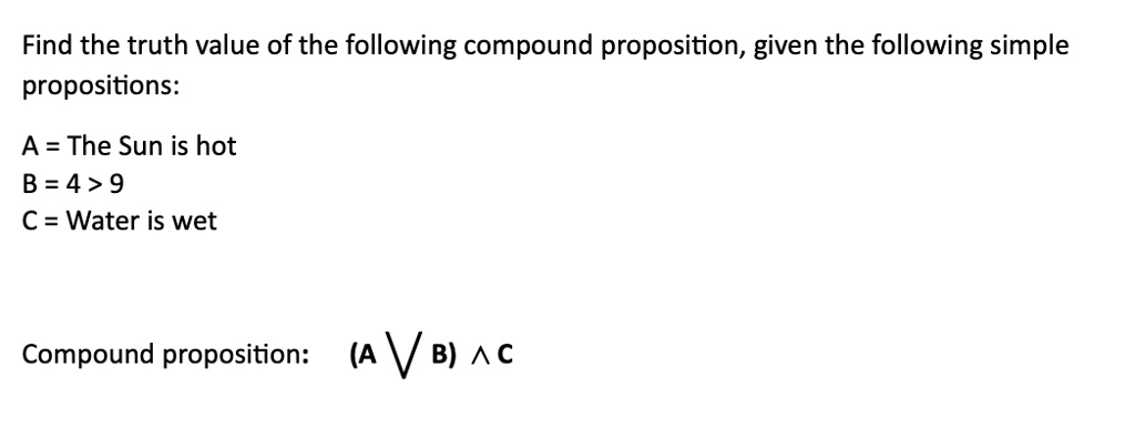 SOLVED: Find the truth value of the following compound proposition, given the following simple ...