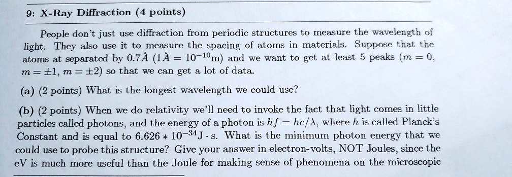 SOLVED: 9: X-Ray Diffraction (4 points) People don't just use diffraction from periodic ...