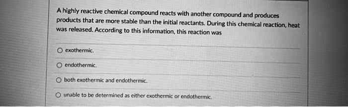 SOLVED: Ahighly reactive chemical compound reacts with another compound ...