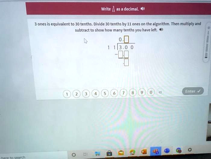 Write 3/11 as a decimal. 3 ones is equivalent to 30 tenths. Divide 30 ...