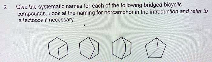 SOLVED:Give the systematic names for each of the following bridged ...