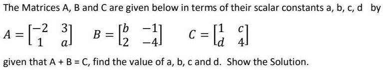 the matrices a b and c are given below in terms of their scalar constants a b d by a 1 3 b 2 4 c ...