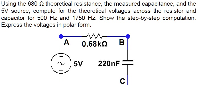 SOLVED: Using the 680 Î© theoretical resistance, the measured capacitance, and the 5V source ...