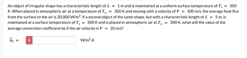 SOLVED: An object of irregular shape has a characteristic length of L = 1 m and is maintained at ...