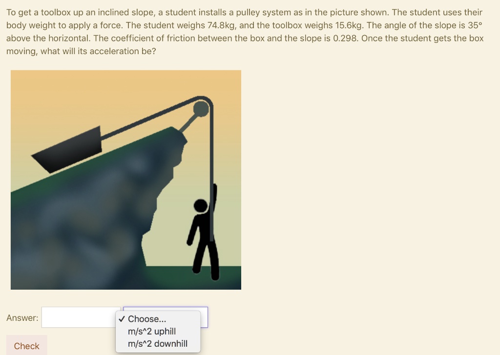 to get a toolbox up an inclined slope a student installs a pulley ...