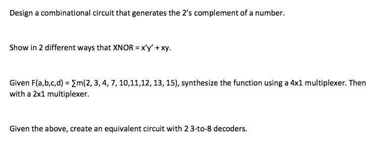 SOLVED: Design a combinational circuit that generates the 2's ...