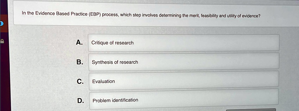 In the Evidence Based Practice (EBP) process, which step involves ...