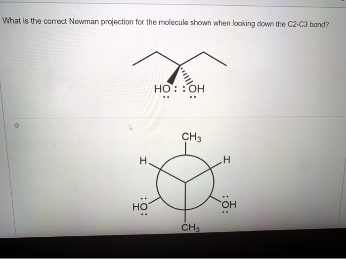 Solved What Is The Correct Newman Projection For The Molecule Shown