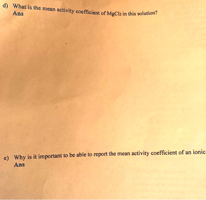 SOLVED: d) What is the mean Ans activity coefficient of MgClz in this ...