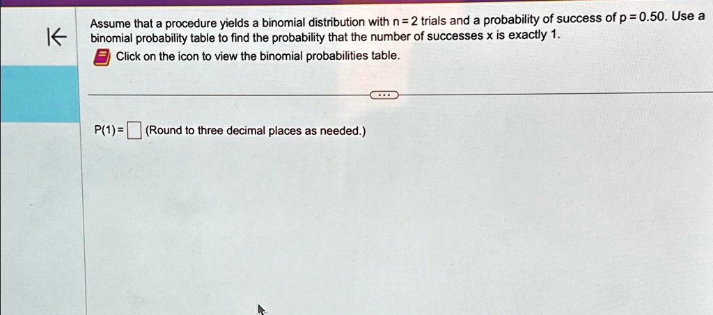 SOLVED: Assume that a procedure yields a binomial distribution with n=2 trials and a probability ...