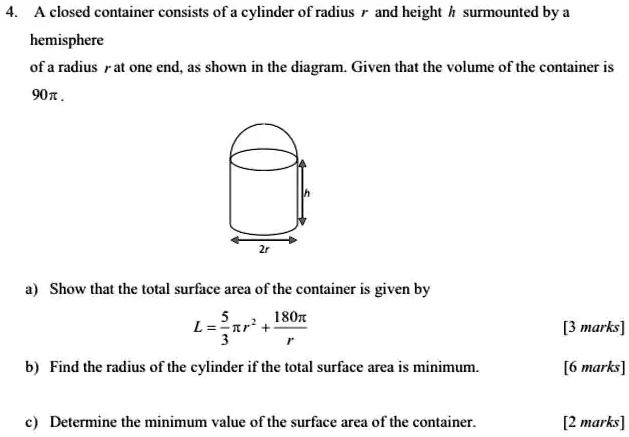SOLVED: A closed container consists of a cylinder of radius r and height h surmounted by a ...