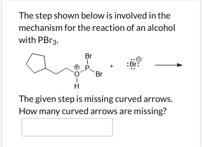 SOLVED: The step shown below is involved in the mechanism for the reaction of an alcohol with ...