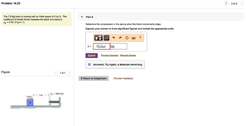 Problem 14.23 The 7.6-kg block is moving with an initial speed of 5 m/s. The coefficient of ...
