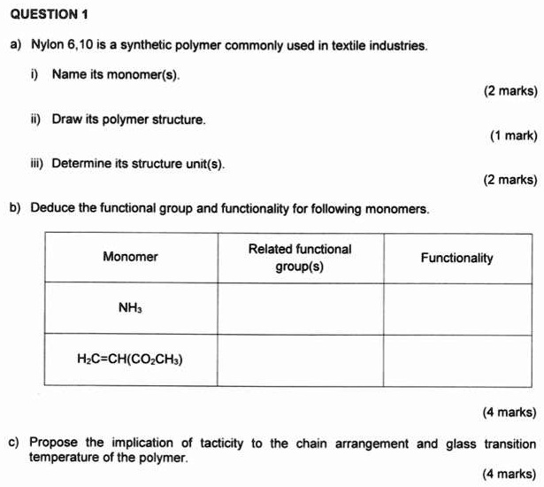 SOLVED: QUESTION 1 a) Nylon 6,10 is a synthetic polymer commonly used in textile industries Name ...