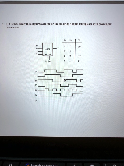 4 10 Points Draw The Output Waveform For The Following 4 Input Multiplexer With Given Input