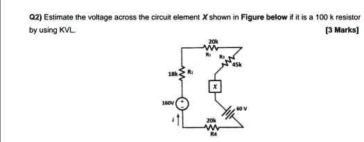 SOLVED: Q2 Estimate the voltage across the circuit element X shown in Figure below if it is a ...