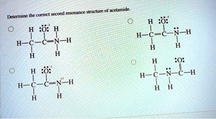 SOLVED: resonance structure of acetamide Determine the correct second H ...