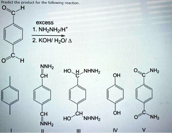 SOLVED: Predict the product for the following reaction: excess 1. NH2NH2/H2 2. KOH + H2O NNH2 ...