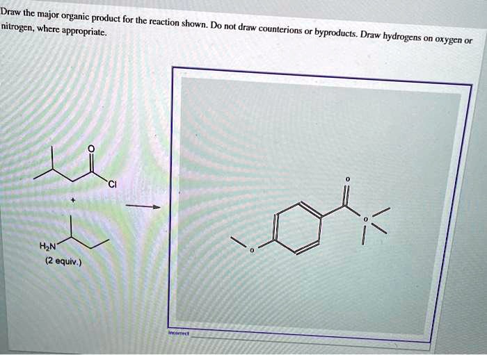 Draw the major organic product for the reaction shown. Do not draw counterions or byproducts ...