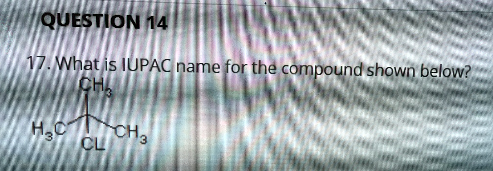 SOLVED: What is the IUPAC name for the compound shown below? CH3CH2Cl