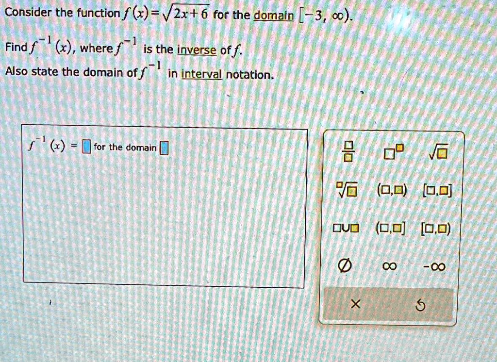 Consider the function f(x) = √(2x + 6) for the domain [-3, ∞). Find f^-1(x), where f^-1 is the ...