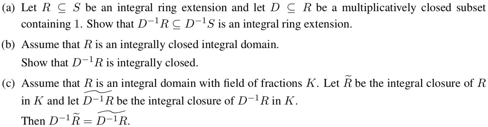 SOLVED: (a) Let R S S be an integral ring extension and let S R be multiplicatively closed ...