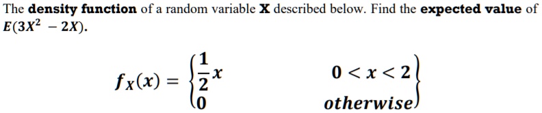 The density function of a random variable X described below. Find the expected value of E(3X^2 ...