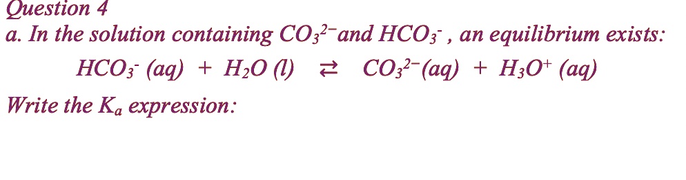 SOLVED: Question 4a. In the solution containing CO3^2- and HCO3^-, an ...