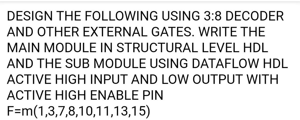 DESIGN THE FOLLOWING USING 3:8 DECODER AND OTHER EXTERNAL GATES. WRITE ...