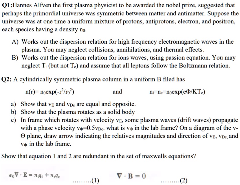 SOLVED: Q1: Hannes AlfvÃ©n, the first plasma physicist to be awarded ...