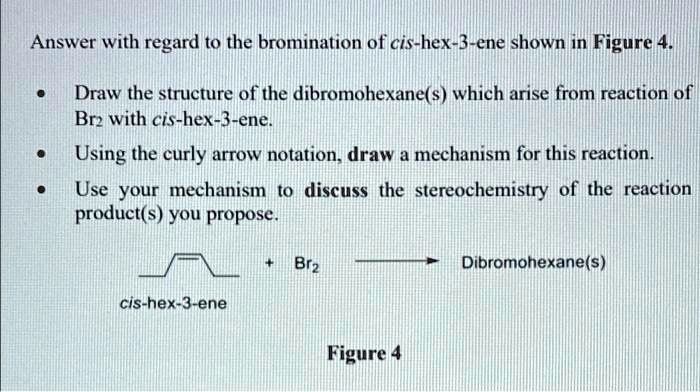 SOLVED: Answer with regard to the bromination of cis-hex-3-ene shown in ...