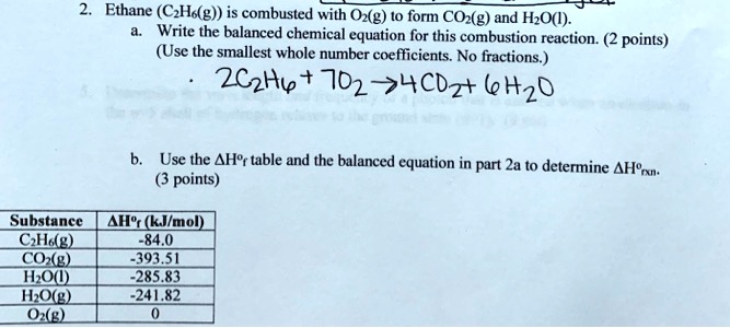 SOLVED:Ethane (CzH(g)) is combusted with 0x(9) to form CO(g) and HzO ...